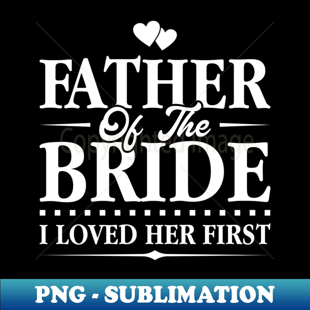Father Of The Bride - I Loved Her First - Bridal - Aesthetic | Inspire ...