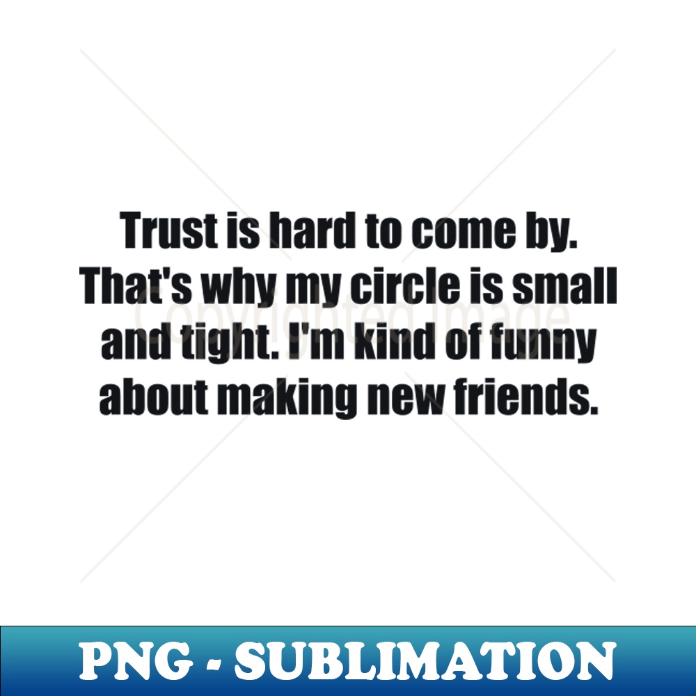 Trust is hard to come by Thats why my circle is small and ti | Inspire ...