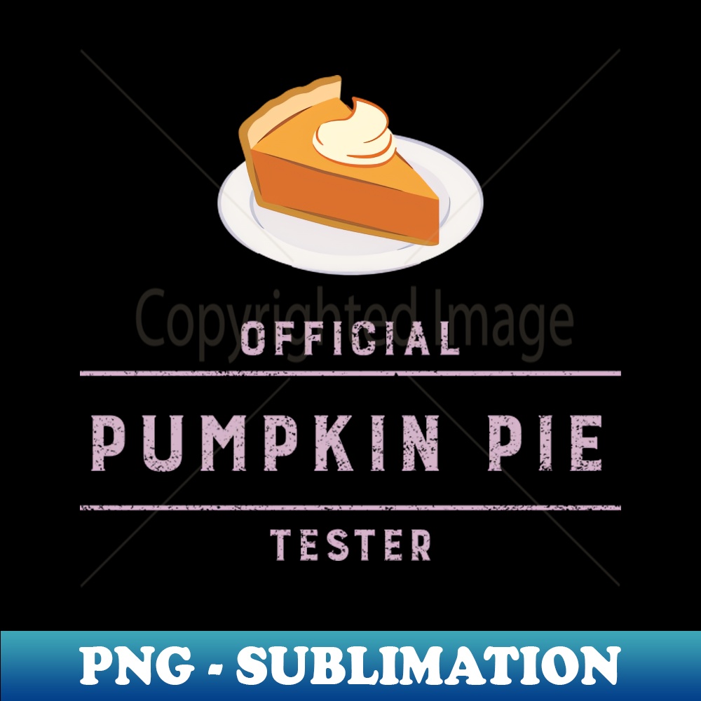 Official Pumpkin Pie Tester - Decorative Sublimation PNG Fil | Inspire ...