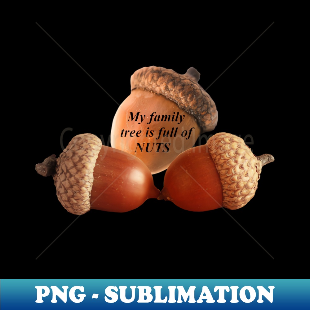 My family tree is full of nuts - Trendy Sublimation Digital | Inspire ...