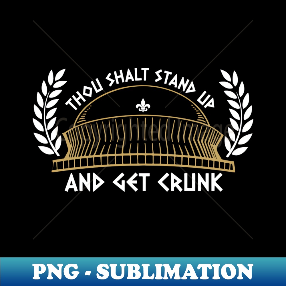 Thou Shalt Stand-Up And Get Crunk - PNG Transparent Sublimat | Inspire ...