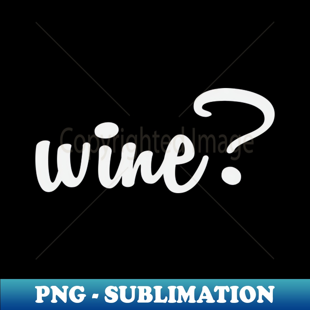 Minimalist wine lover design with question mark - Premium PN | Inspire ...