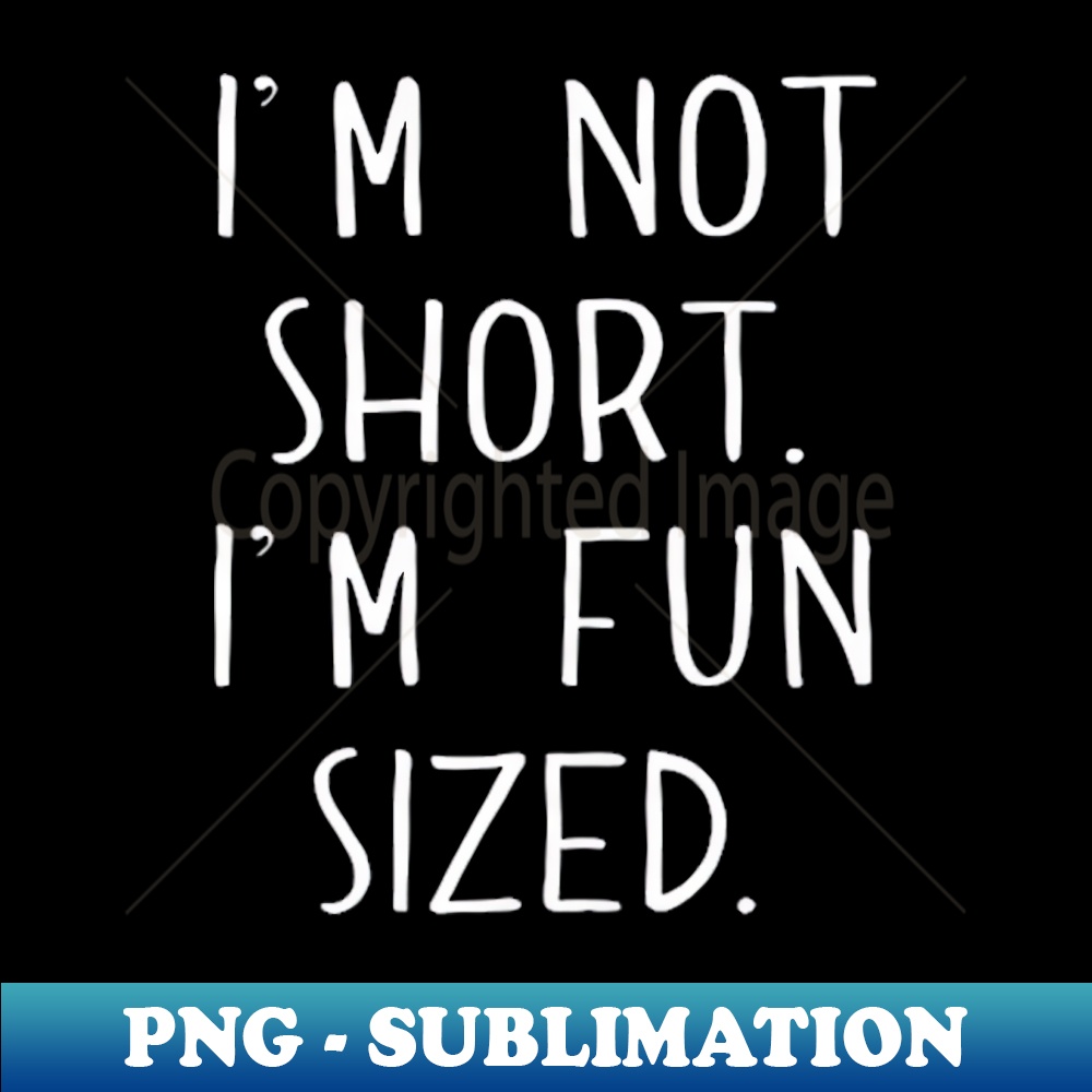 I am Fun Sized - Aesthetic Sublimation Digital File - Unleas | Inspire ...