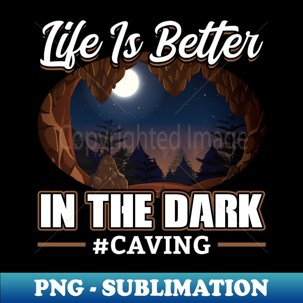 Life Is Better In The Dark - Caving - Caver - Spelunker - Re | Inspire ...
