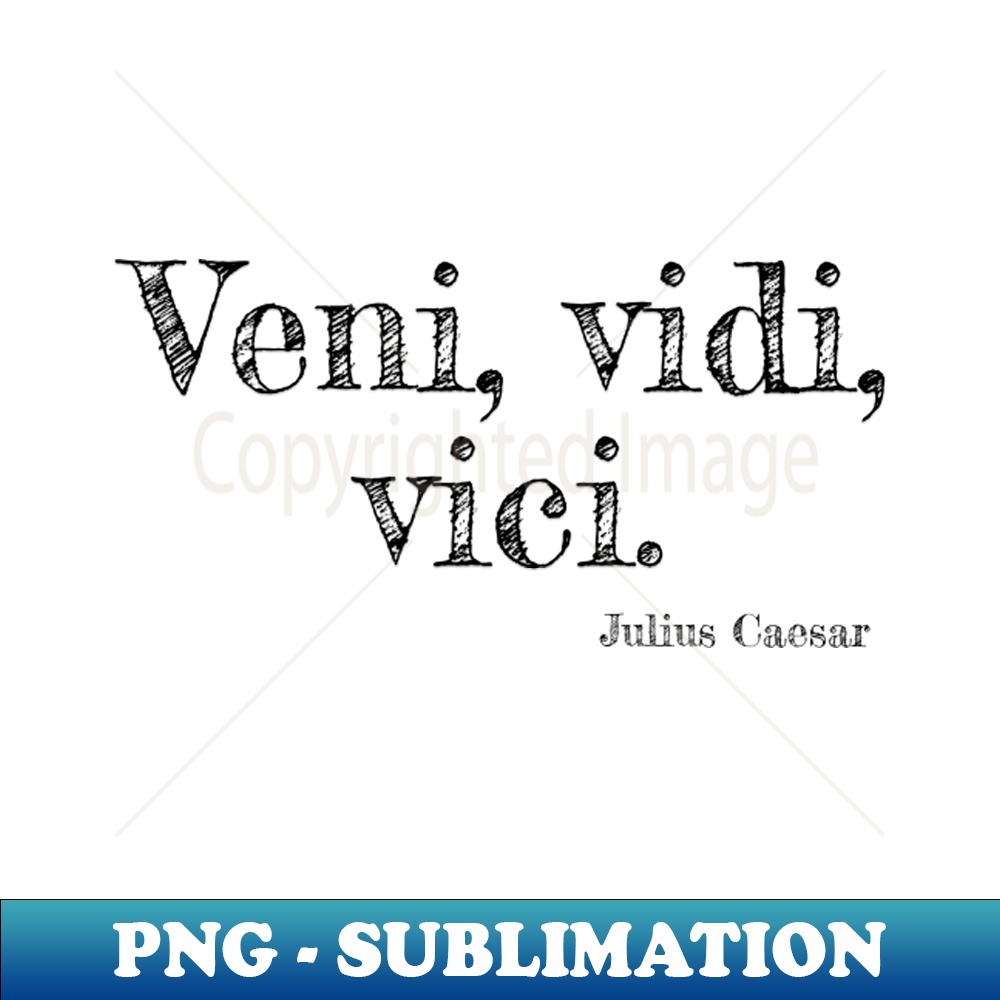 Veni Vidi Vici Julius Caesar - PNG Transparent Digital Downl | Inspire ...