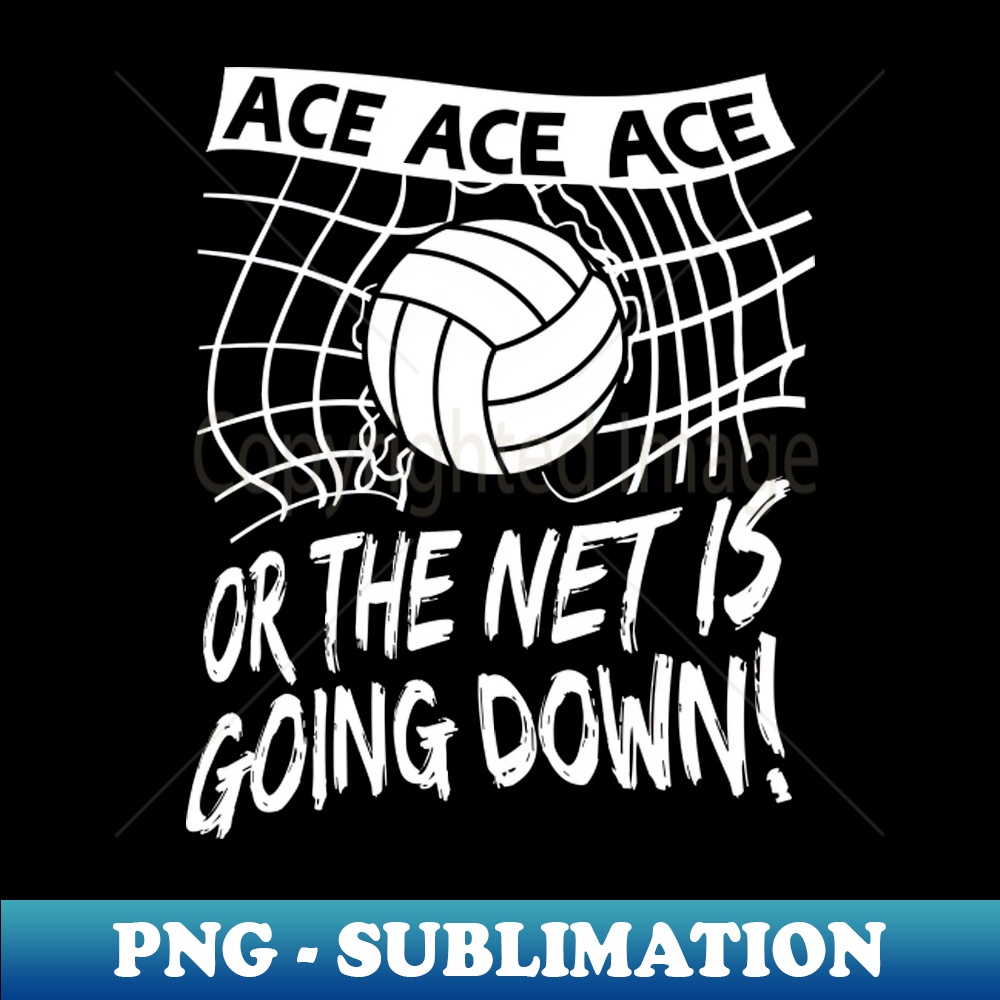 Volleyball - ACE Ace Ace or the NET is going DOWN - Sublimat | Inspire ...
