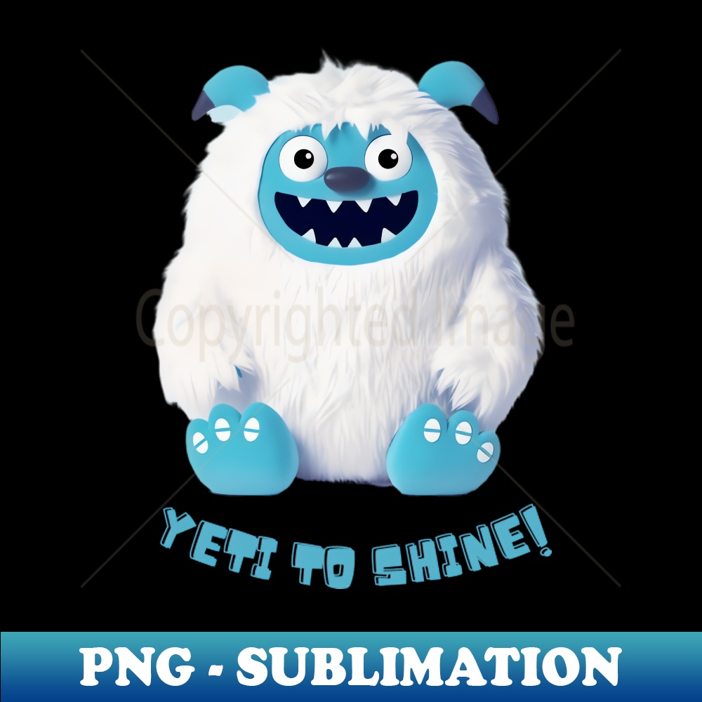 Yeti to Shine - Professional Sublimation Digital Download - | Inspire ...