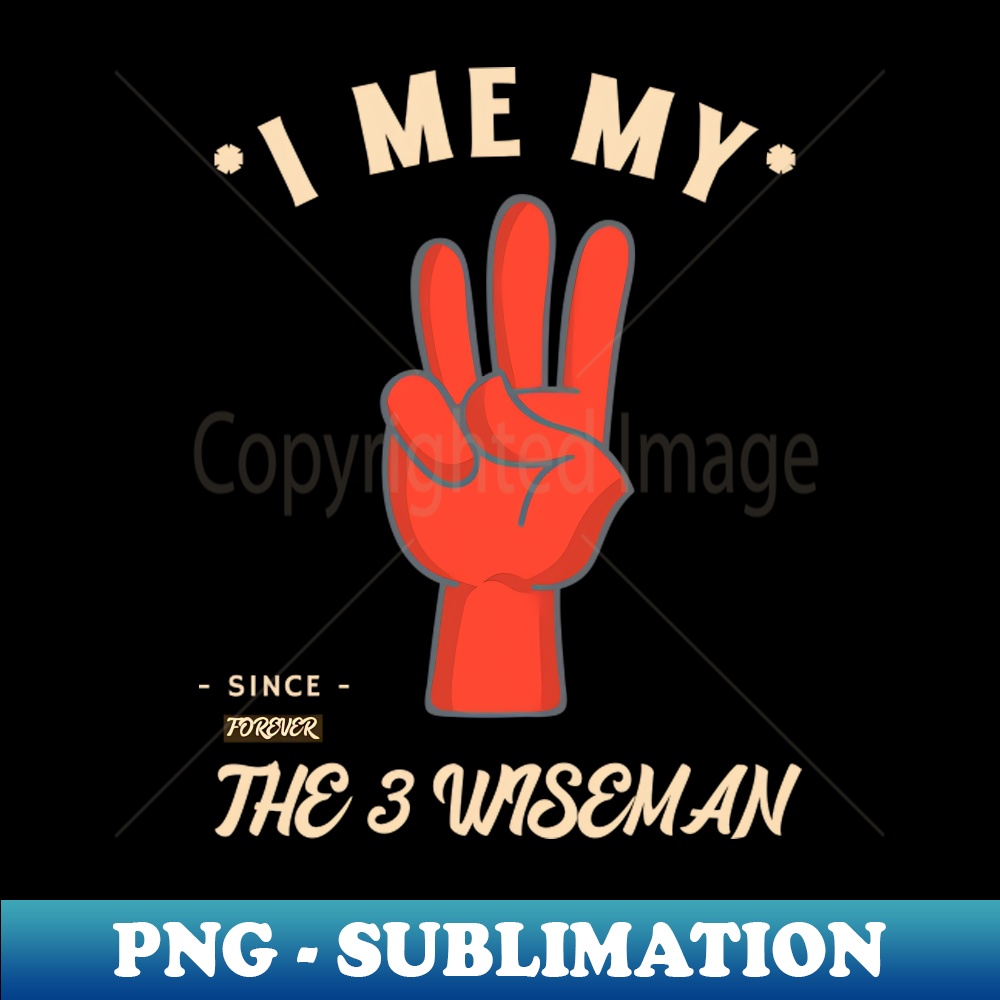 I ME MY THE THREE WISE MEN - Signature Sublimation PNG File | Inspire ...