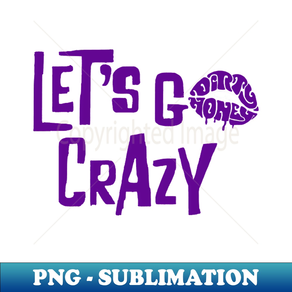 Dirty Honey - Lets Go Crazy - Signature Sublimation PNG File | Inspire ...