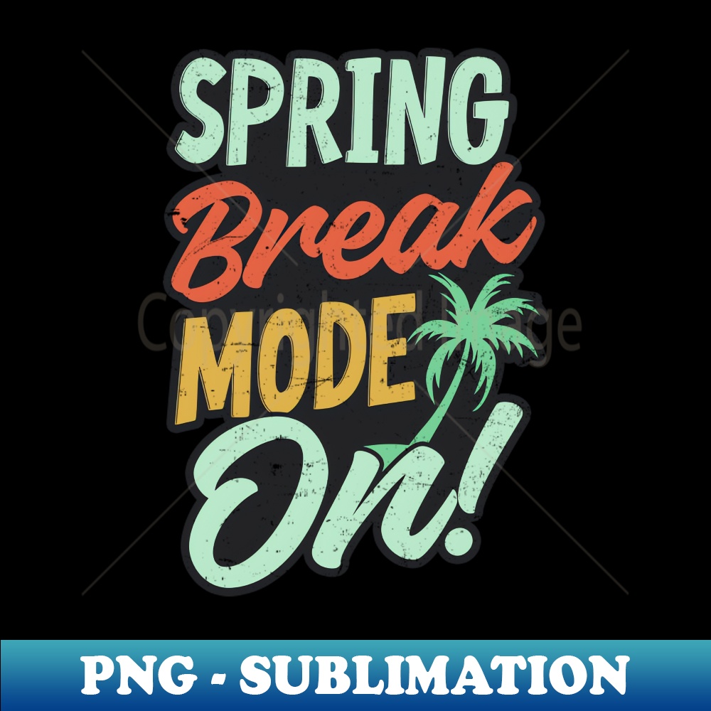 Spring Break Shirt Spring Break Mode On - PNG Transparent S | Inspire ...