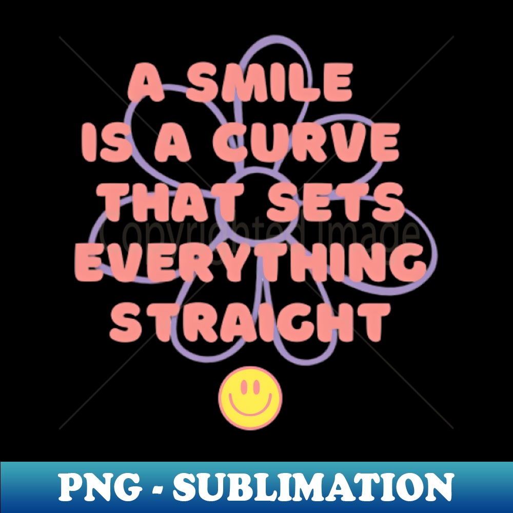 A Smile Is A Curve - Professional Sublimation Digital Downlo | Inspire ...