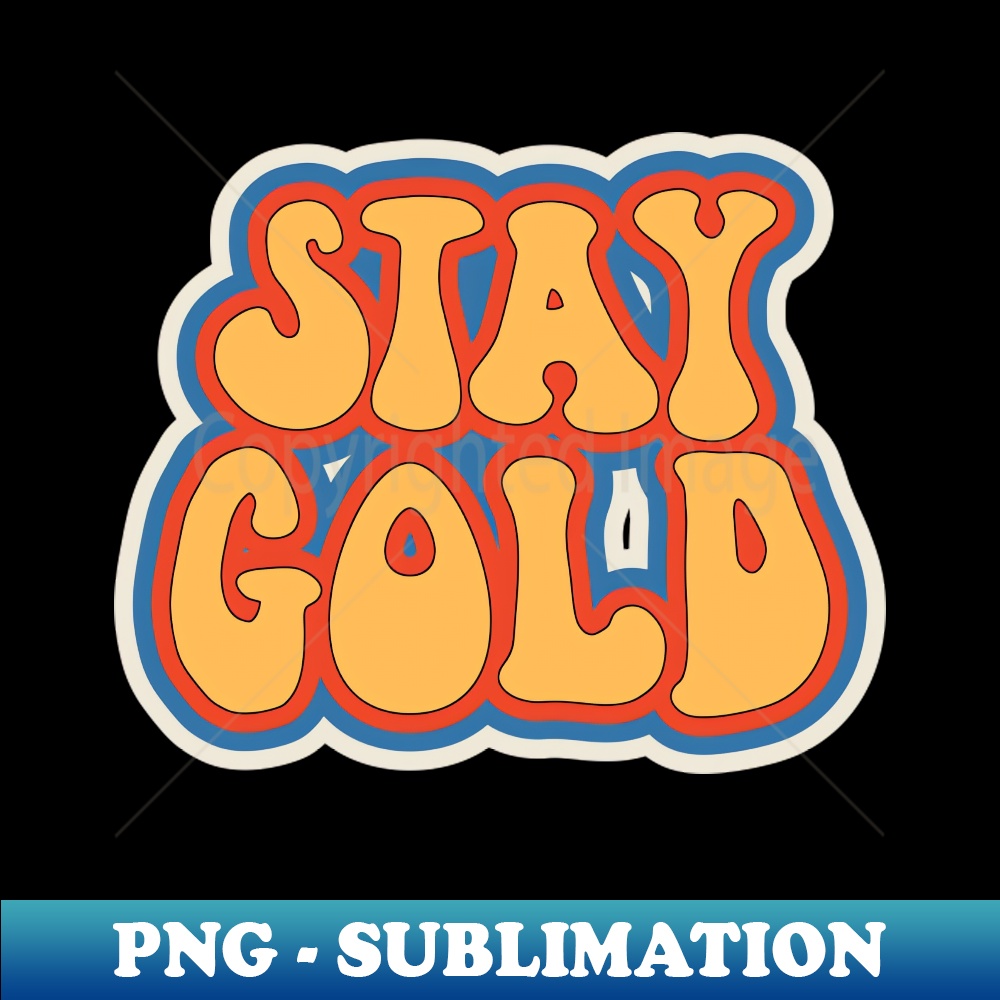 Stay Gold - PNG Transparent Sublimation Design - Create with | Inspire ...