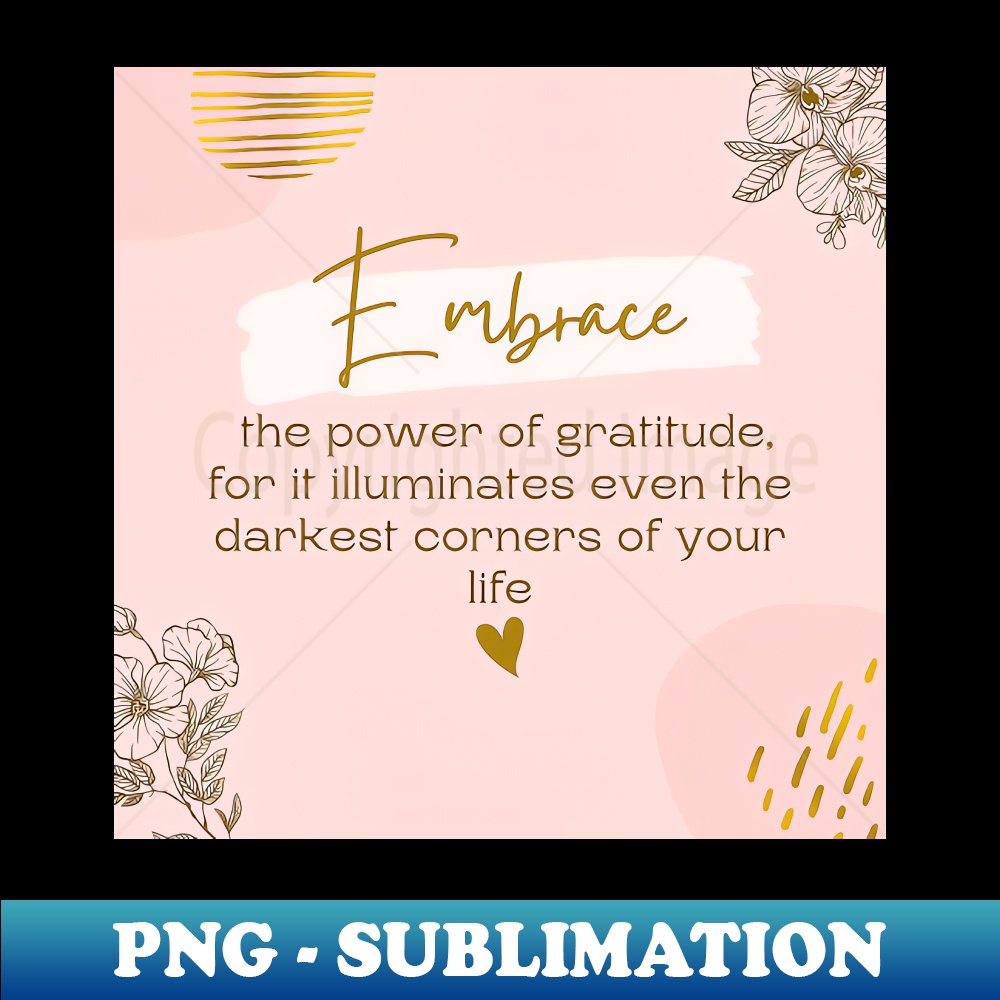 Embrace the Power of Gratitude - PNG Sublimation Digital Dow | Inspire ...