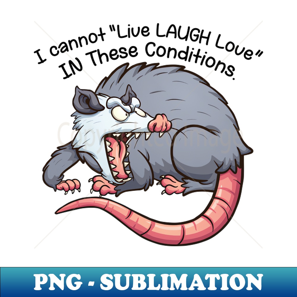 funny possum i cannot Live Laugh Love IN THese CONDITIONS - | Inspire ...