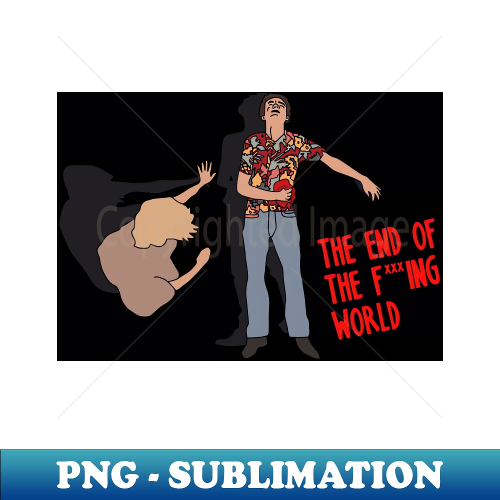 The end of the fing world - Sublimation-Ready PNG File - Unl | Inspire ...