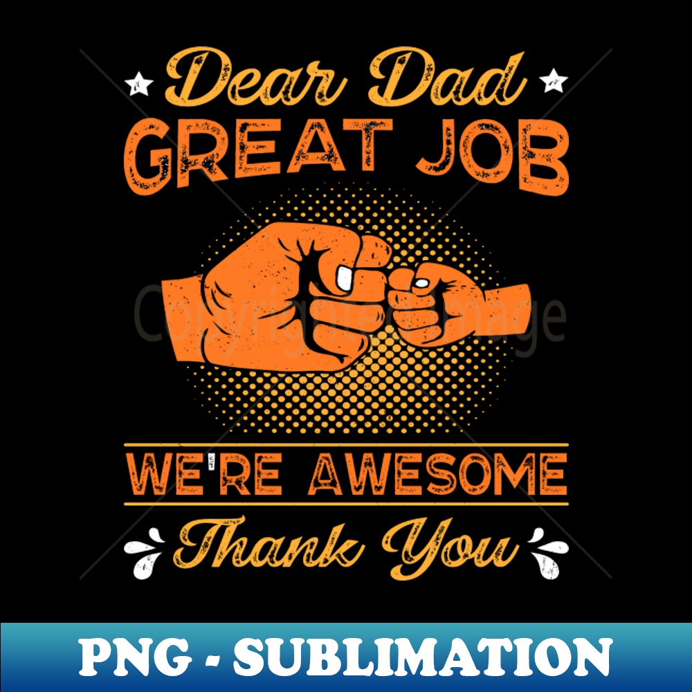 Dear Dad Great Job Were Awesome Thank You - PNG Transparent | Inspire ...