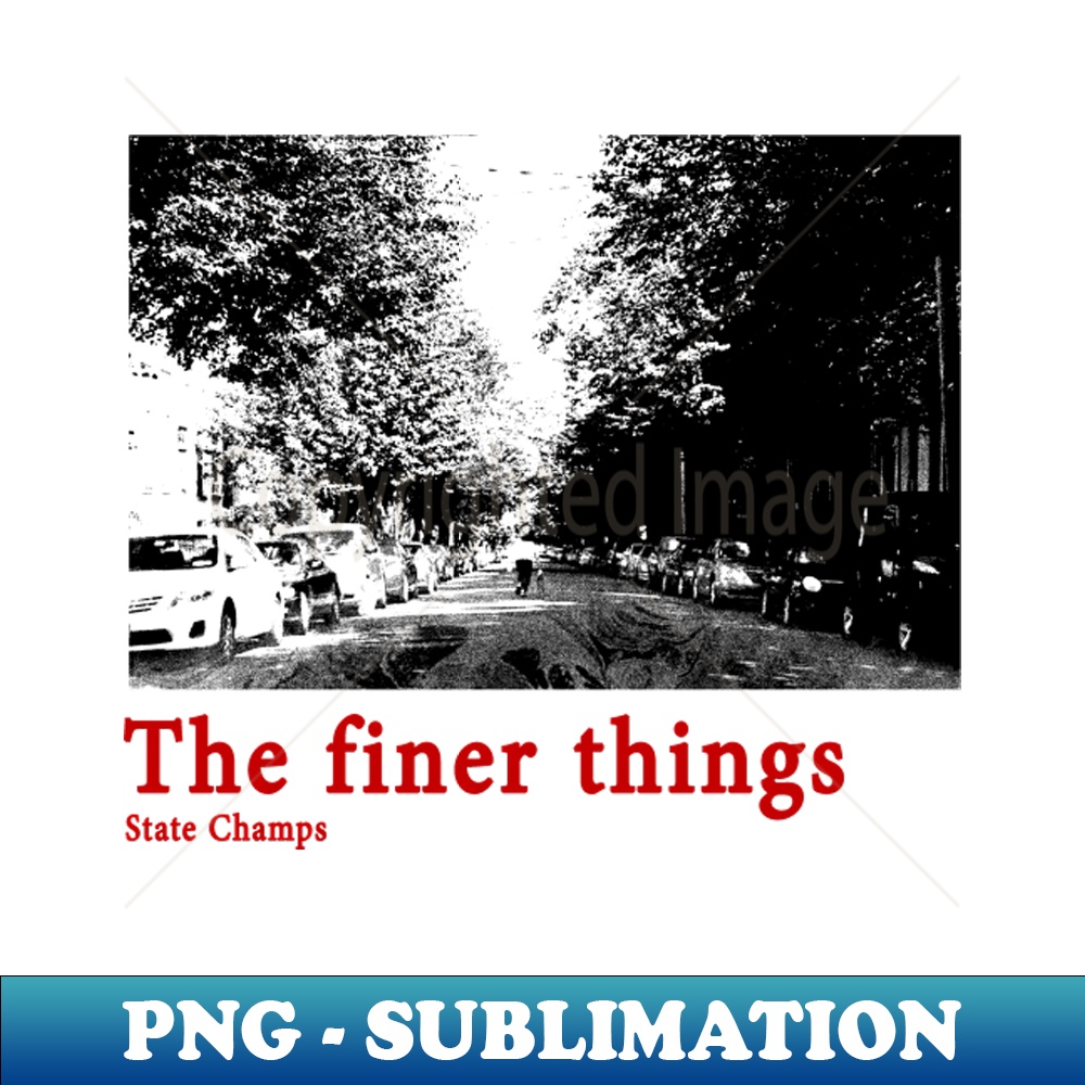 The Finer Things - High-Resolution PNG Sublimation File - De | Inspire ...