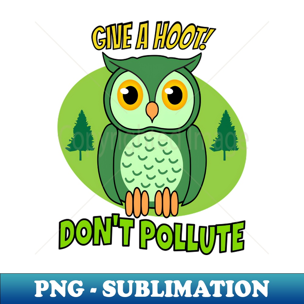Give a hoot dont pollute - Instant PNG Sublimation Download | Inspire ...