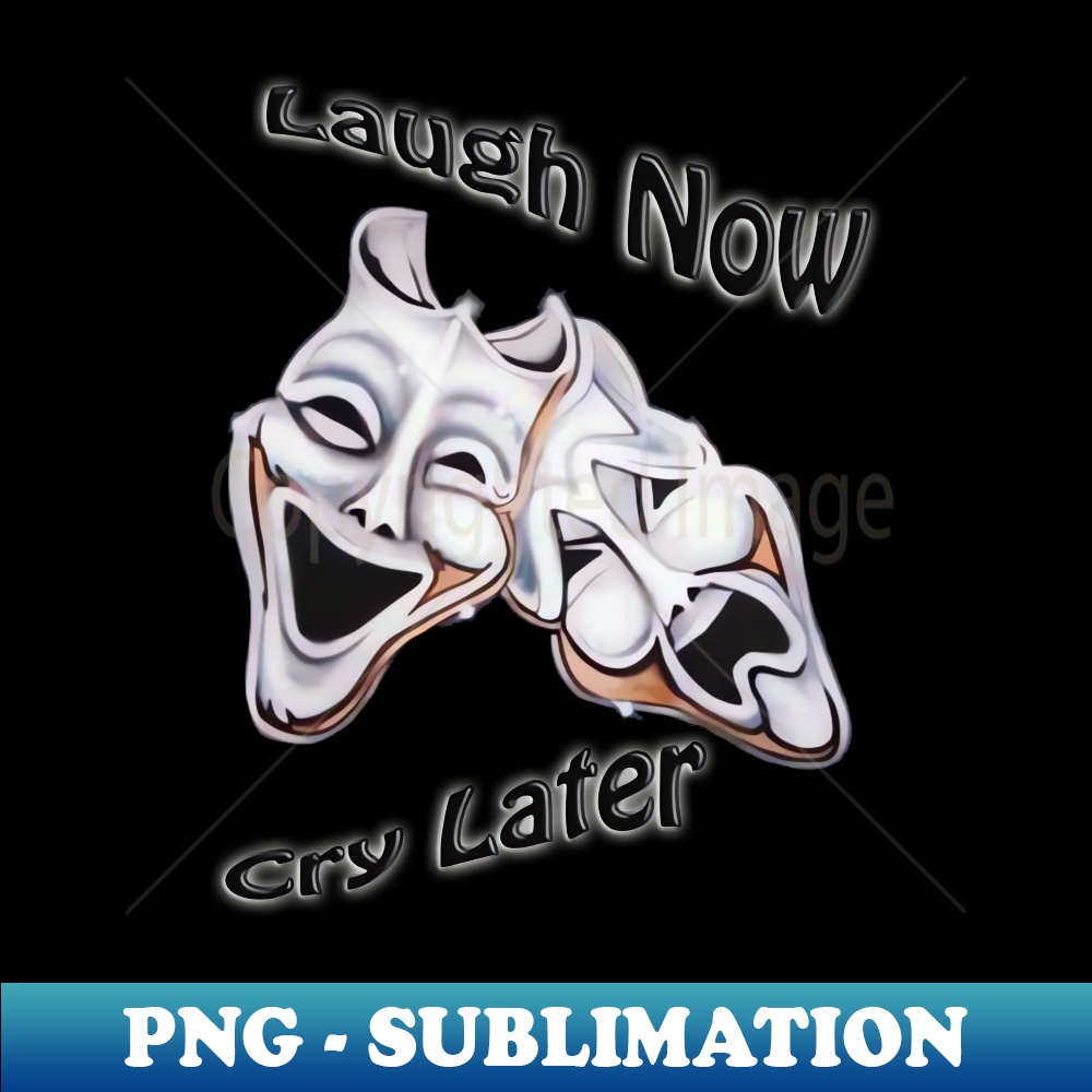 Laugh Now Cry Later - Digital Sublimation Download File - Fa | Inspire ...