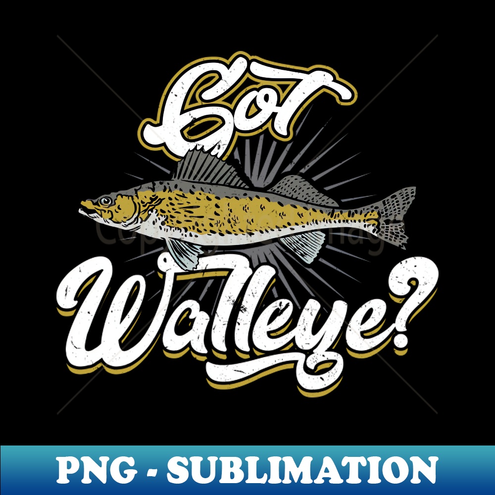 Got Walleye - Walleye Hunter - Instant PNG Sublimation Downl | Inspire ...
