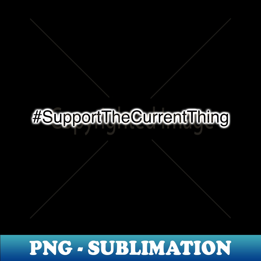 Support the current thing - Aesthetic Sublimation Digital Fi | Inspire ...
