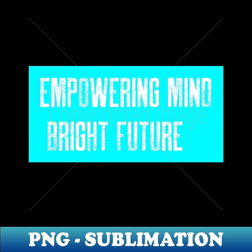 Empowering mind bright future - Retro PNG Sublimation Digita | Inspire Uplift