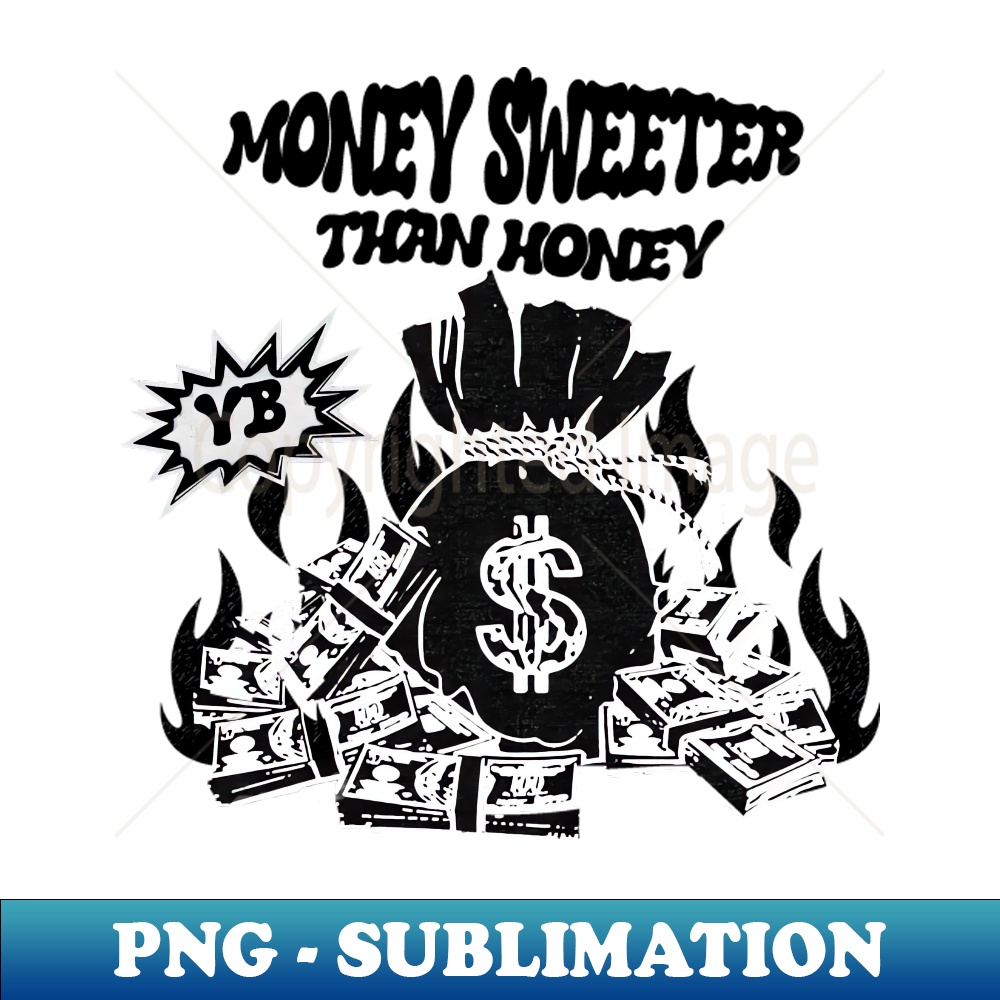 money sweeter than honey - PNG Transparent Sublimation File | Inspire ...