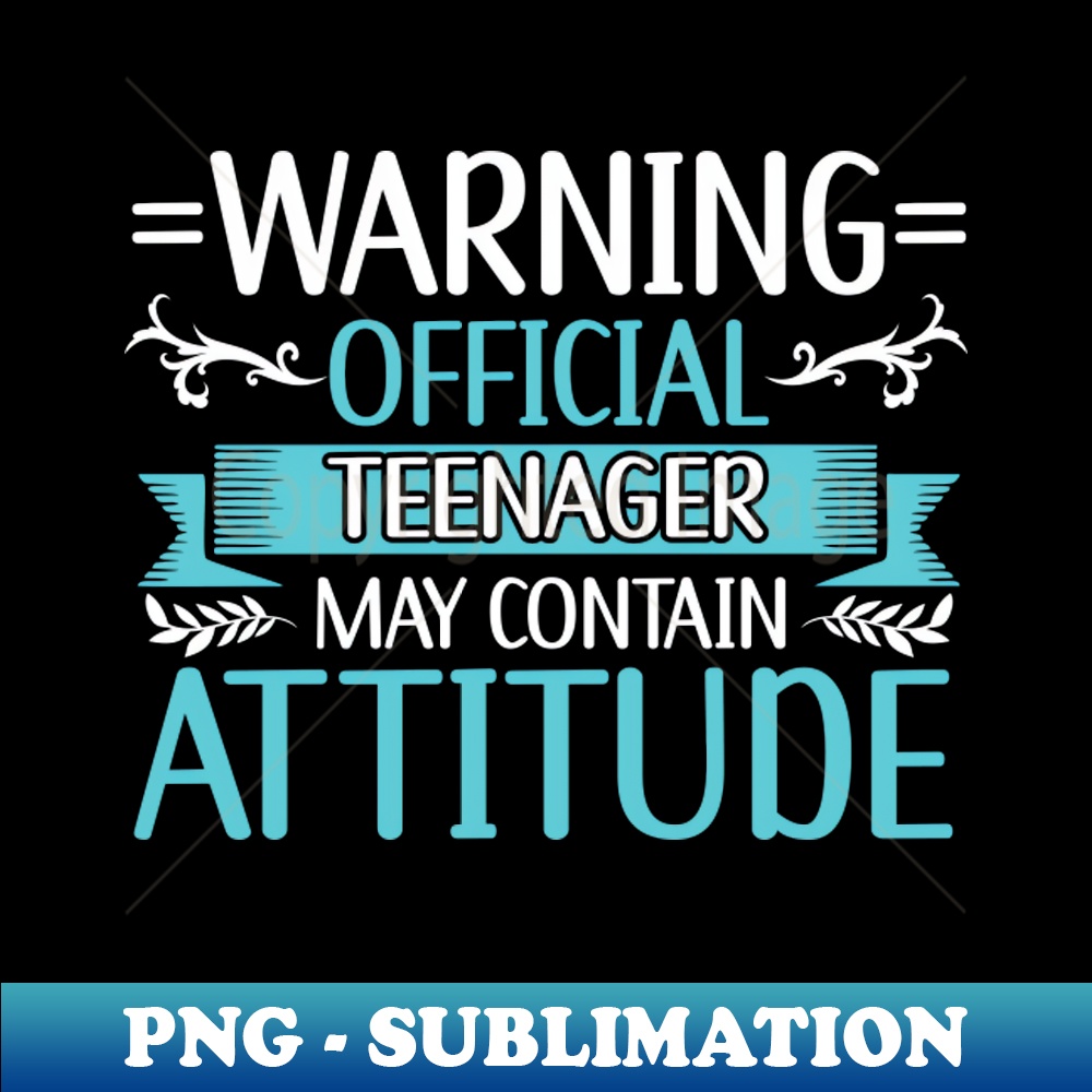May Contain Attitude Warning Official Teenager - High-Resolu | Inspire ...
