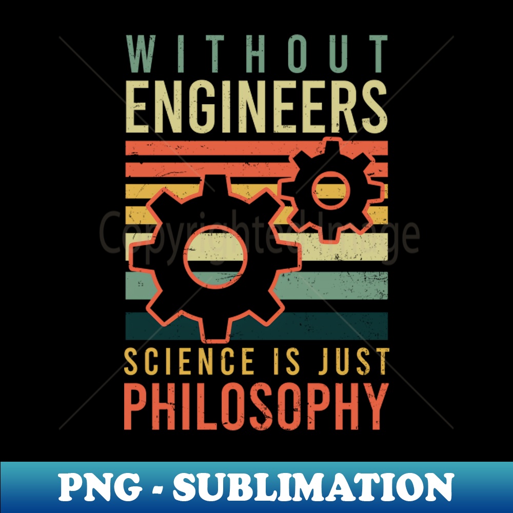 Engineer Shirt Without Engineering Science Philosophy - Uni | Inspire ...