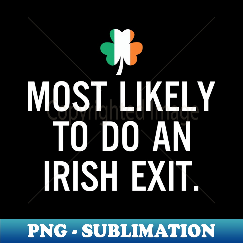 Most Likely To Do An Irish Exit Clover Irish Flag - Stylish | Inspire ...