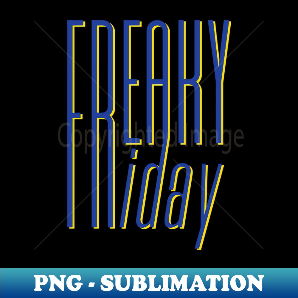 Freaky Friday - PNG Transparent Sublimation File - Unleash Y | Inspire ...
