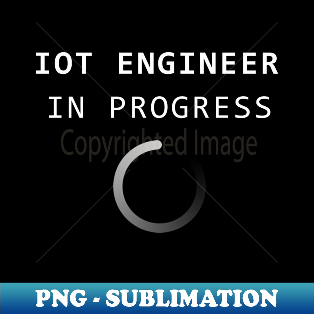 IoT Engineer - Premium Sublimation Digital Download - Unleas | Inspire ...