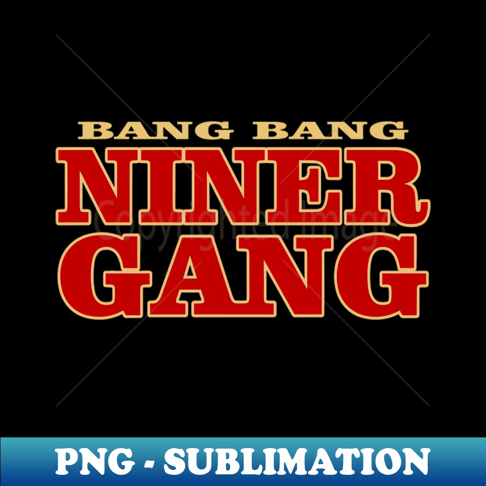 Bang Bang Niner Gang - Trendy Sublimation Digital Download - | Inspire ...