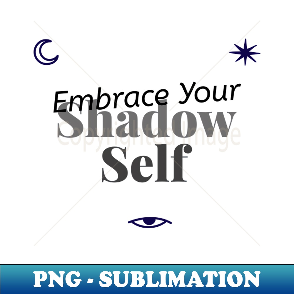 Embrace your shadow self - Premium Sublimation Digital Downl | Inspire ...