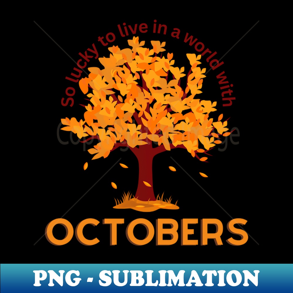 A World with Octobers - Sublimation-Ready PNG File - Perfect | Inspire ...