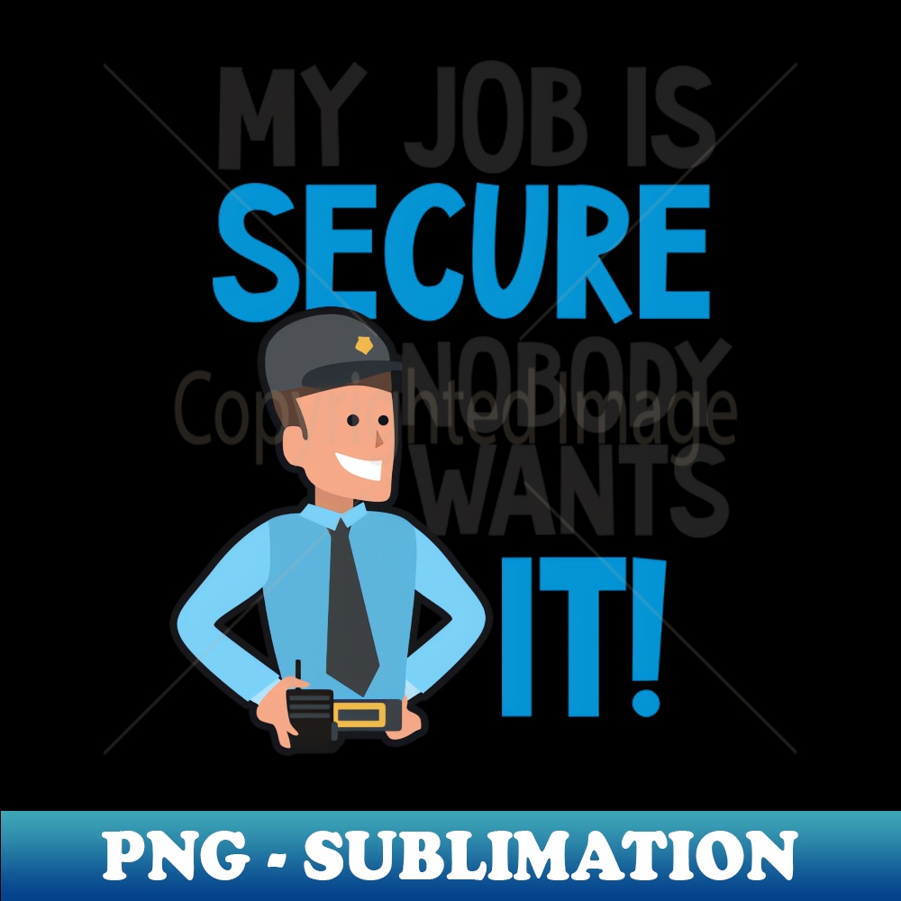 Security Guard Shirt My Job Is Secure Nobody Wants - Retro | Inspire Uplift