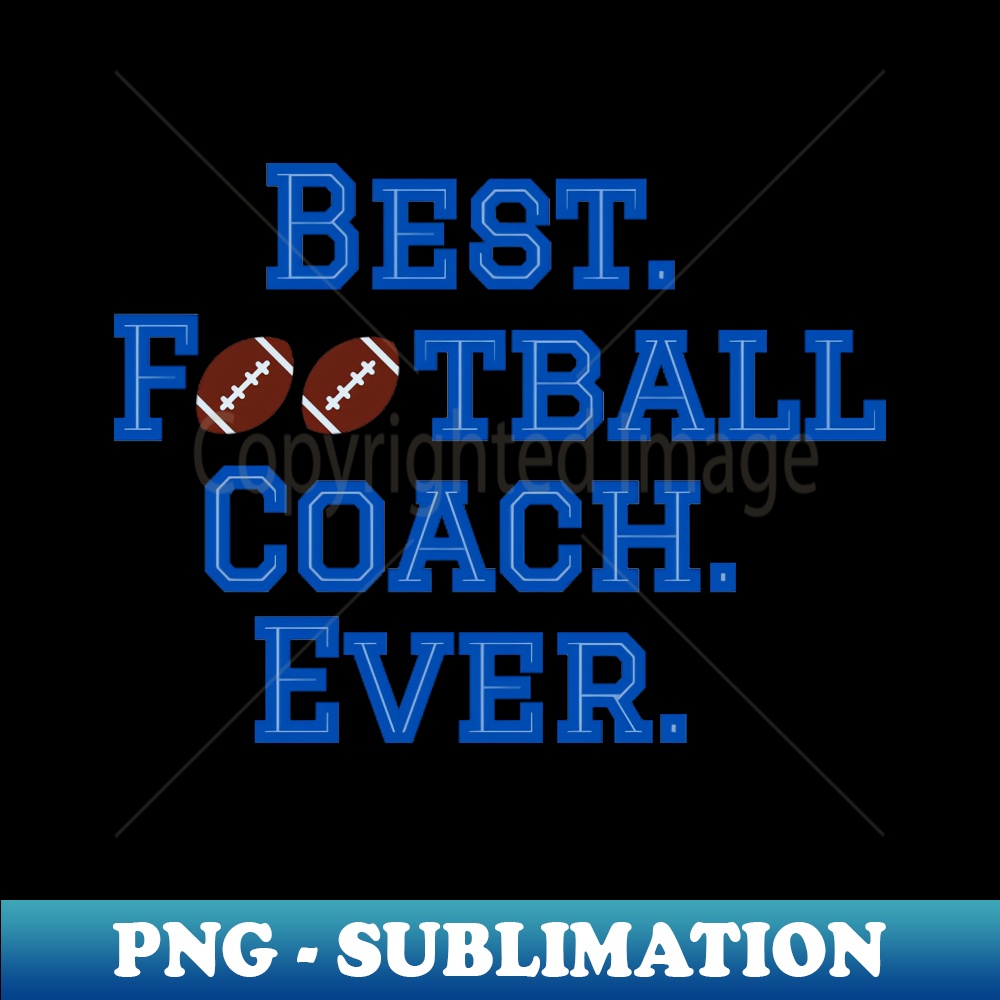 Best Football Coach Ever - Instant Sublimation Digital Downl - Inspire ...
