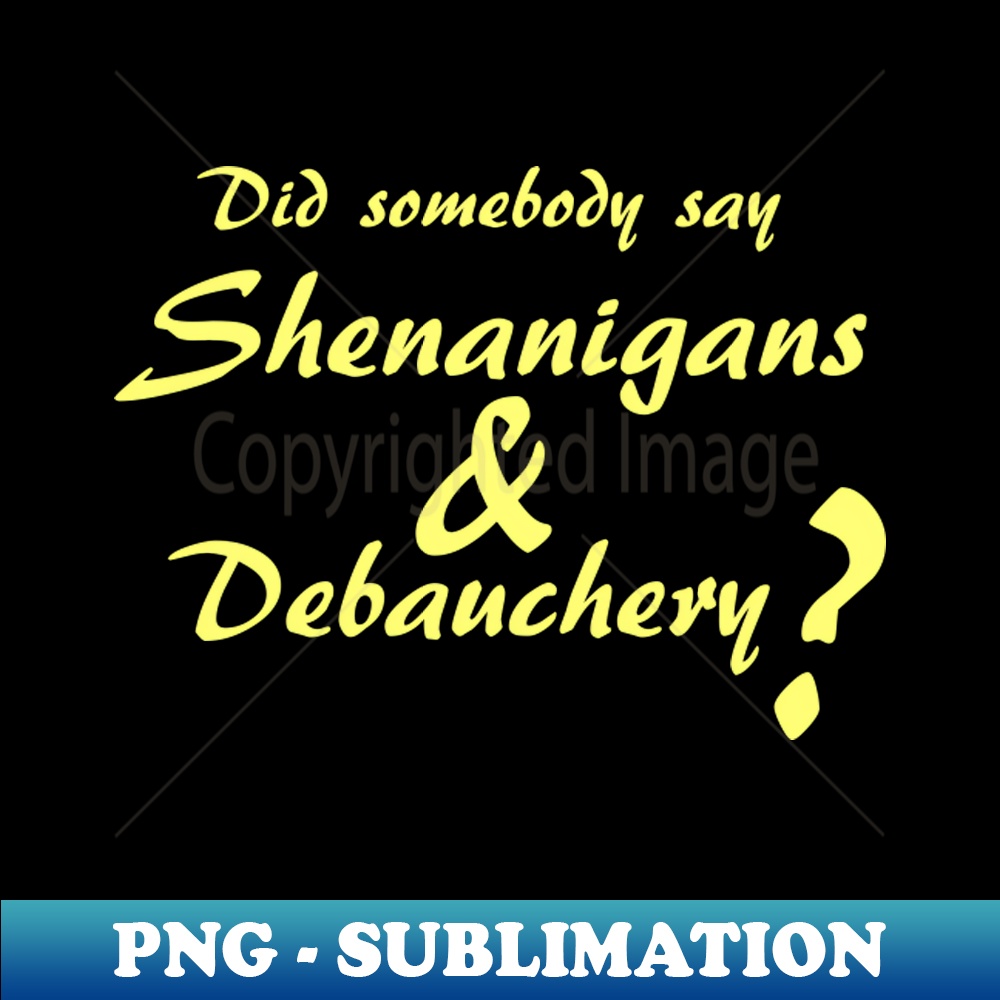 Shenanigans Debauchery 2 - Exclusive Sublimation Digital Fi | Inspire Uplift