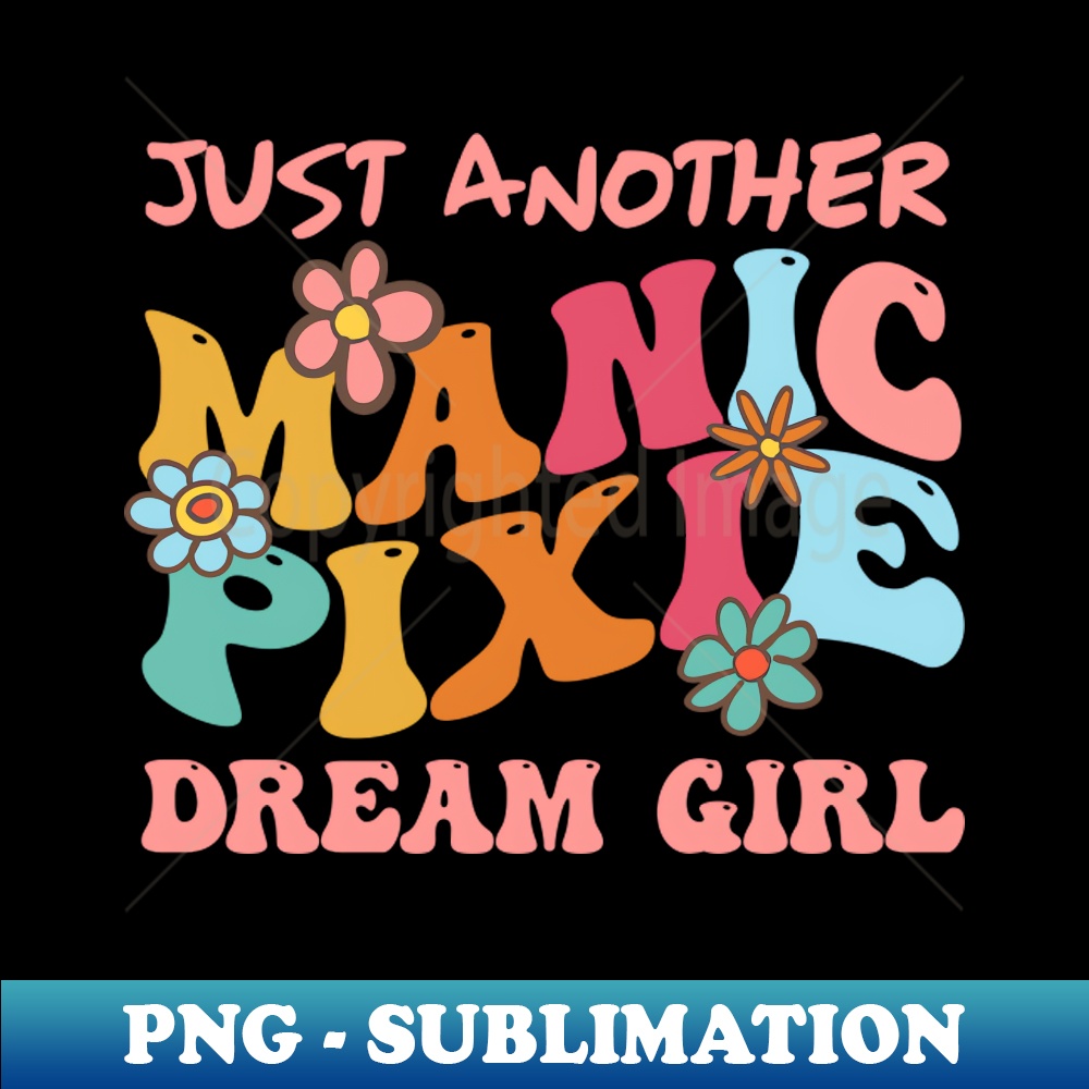 Just Another Manic Pixie Dream Girl - PNG Transparent Sublim | Inspire ...