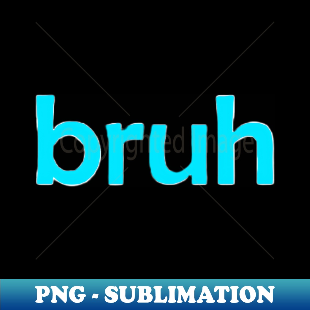 Blue Bruh - PNG Transparent Sublimation Design - Add a Festi | Inspire ...