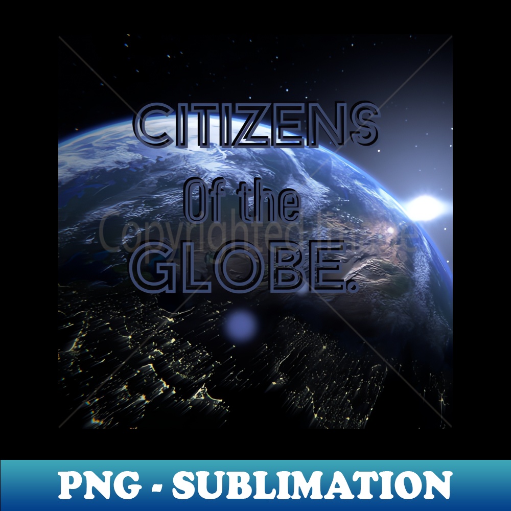 Citizens of the globe - Decorative Sublimation PNG File - Un | Inspire Uplift