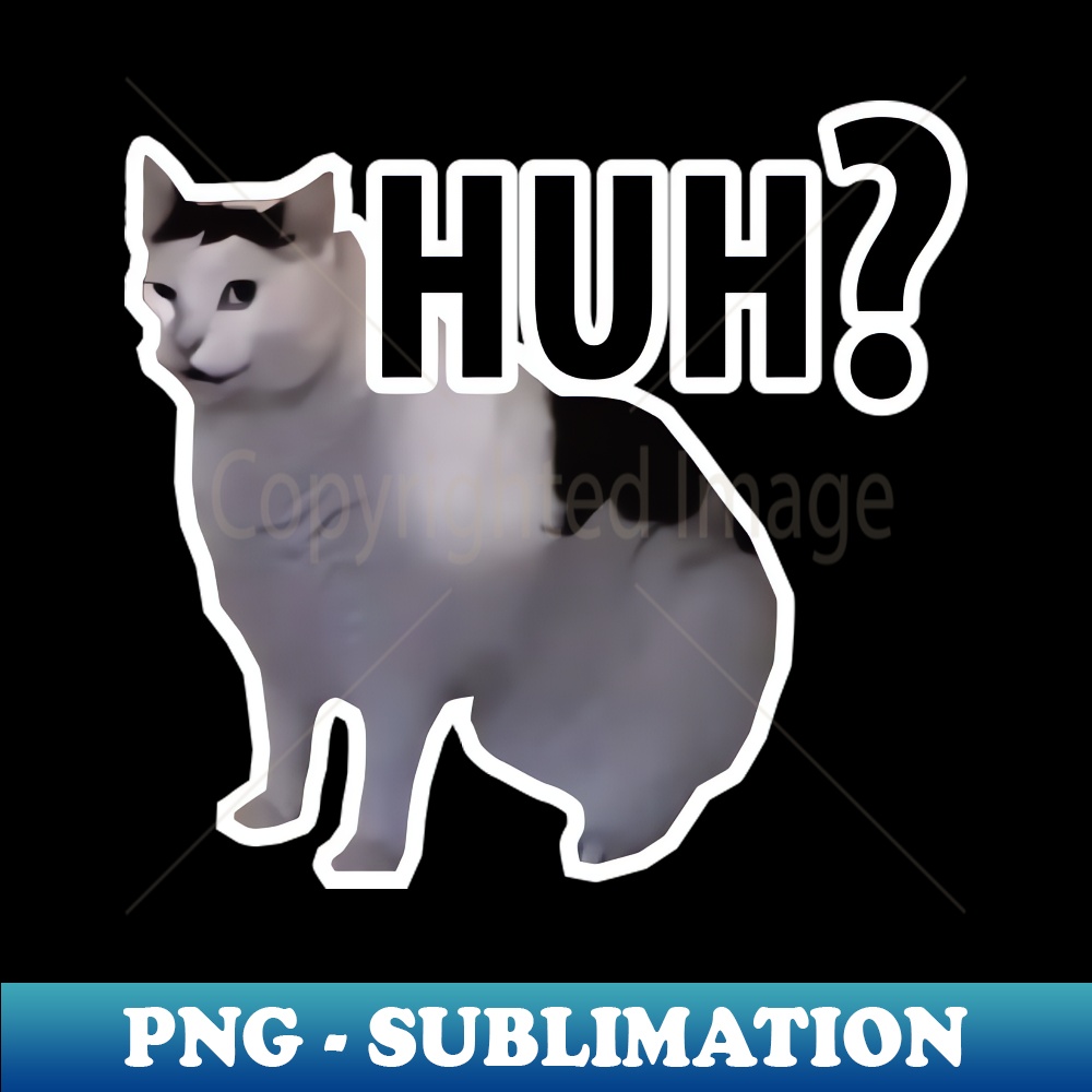 Huh Cat Meme - Elegant Sublimation PNG Download - Unlock Vib - Inspire ...