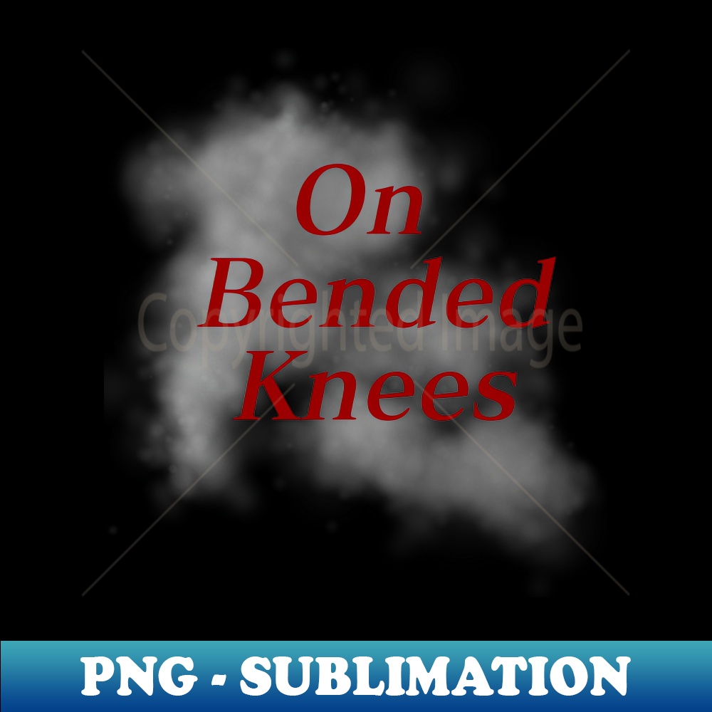 On Bended Knees - Exclusive PNG Sublimation Download - Revol | Inspire ...