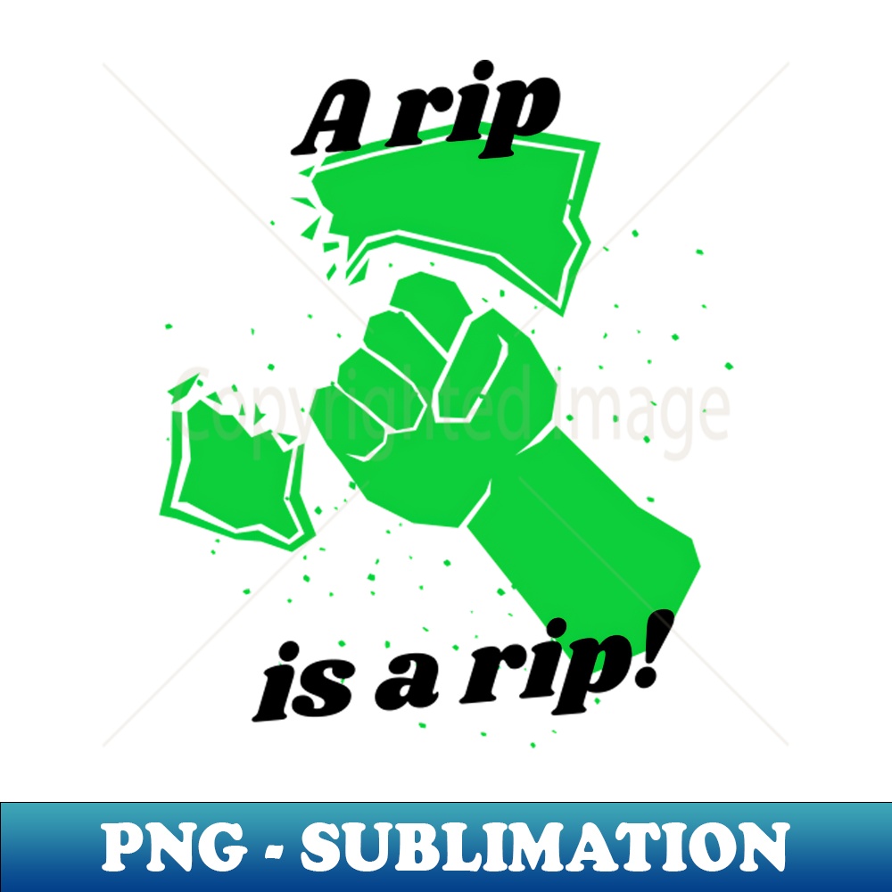 A rip is a rip - Creative Sublimation PNG Download | Inspire Uplift