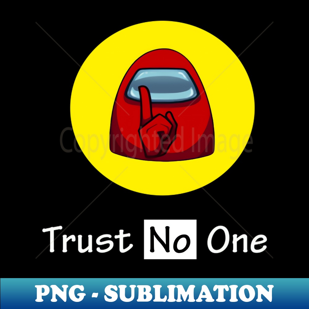 Trust No One - PNG Transparent Sublimation Design | Inspire Uplift