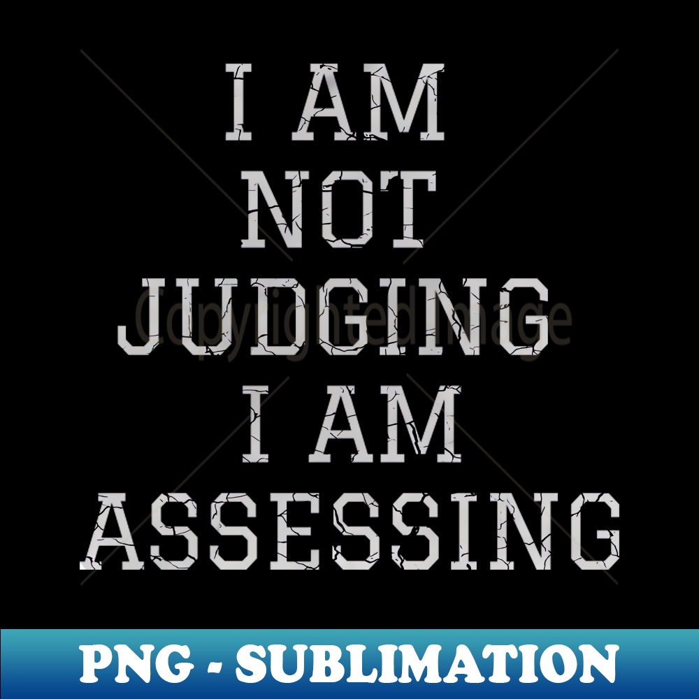 im not judging im assessing - Signature Sublimation PNG File | Inspire ...