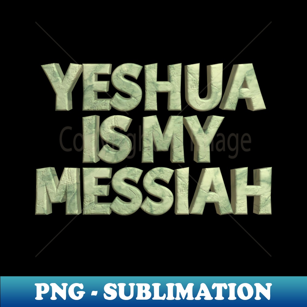 Yeshua Is My Messiah - PNG Transparent Digital Download File | Inspire ...