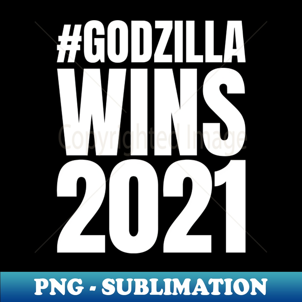 Godzilla Wins 2021 - Artistic Sublimation Digital File | Inspire Uplift