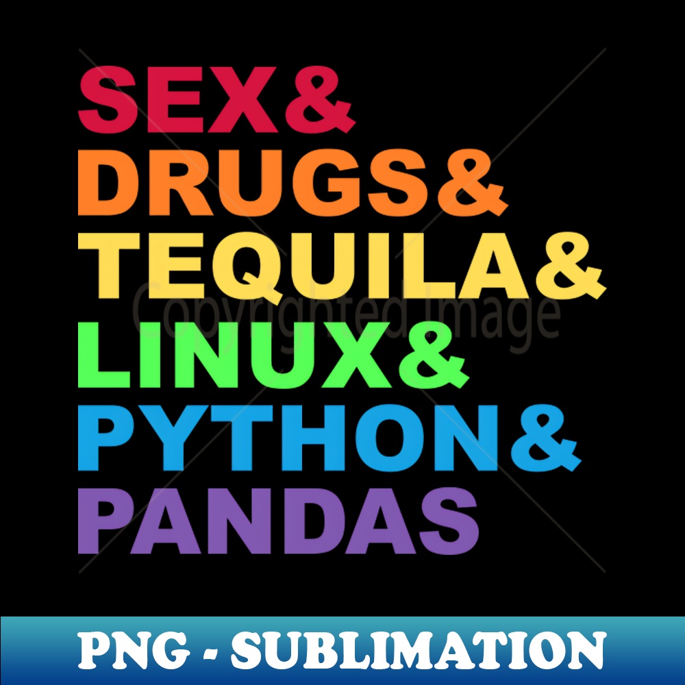 Sex Drugs Tequila Linux Python Pandas Modern Sublimation P Inspire Uplift