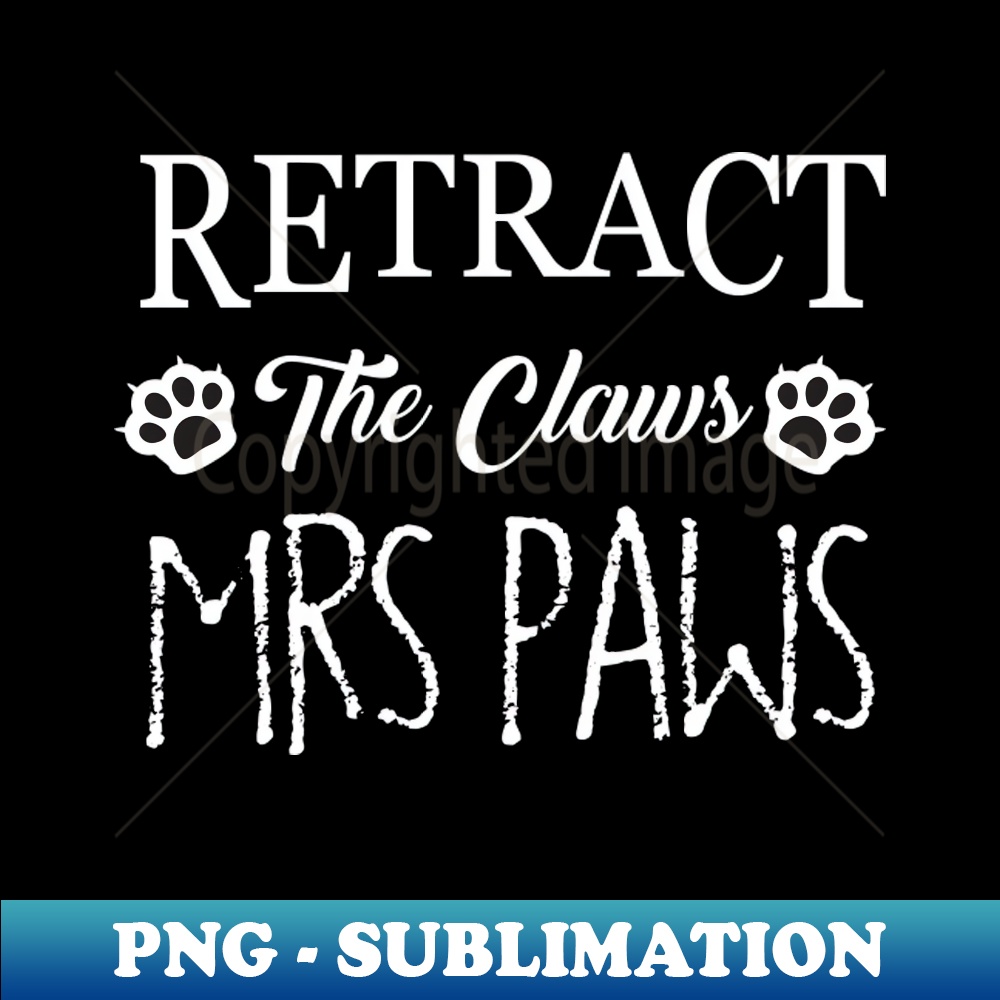 Retract the Claws Mrs Paws - Stylish Sublimation Digital Dow | Inspire ...